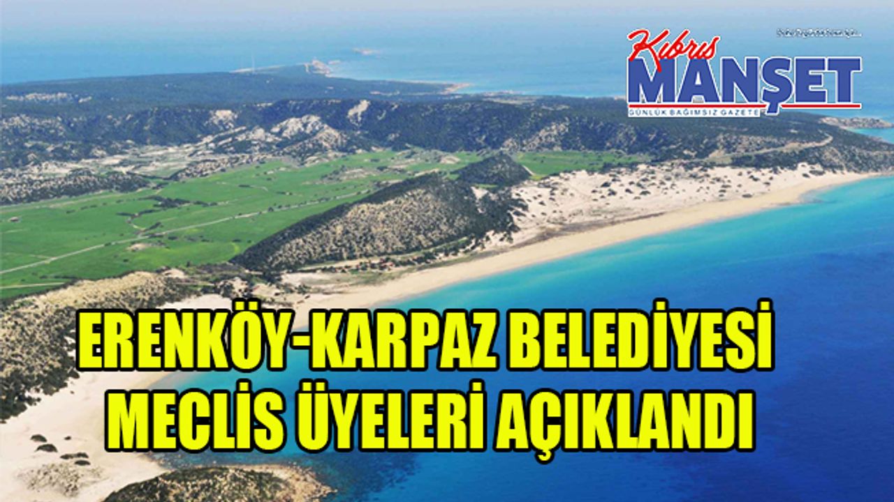 Erenköy-Karpaz Belediyesi Meclis Üyeleri açıklandı... - Kıbrıs Manşet ...