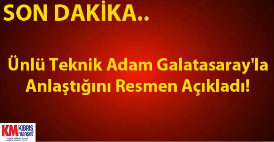 Ünlü Teknik Adam Galatasaray'la Anlaştığını Resmen Açıkladı! - Kıbrıs ...