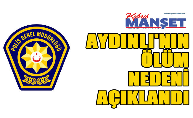 Aydınlı'nın ölüm nedeni açıklandı - Kıbrıs Manşet - Kıbrıs Haber, KKTC ... Aydınlı'nın ölüm nedeni açıklandı - Kıbrıs Manşet - Kıbrıs Haber, KKTC ...